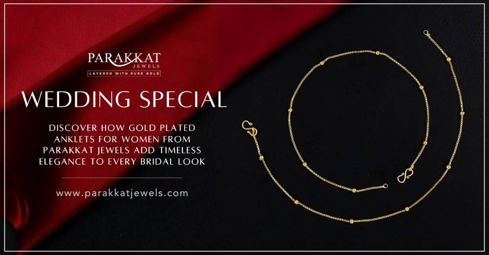Wedding Special: Discover Gold-Plated Anklets Online At Parakkat Jewels
