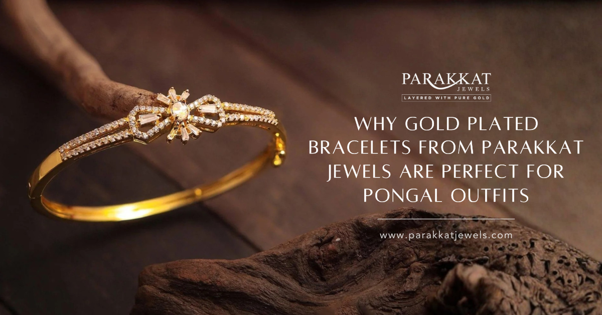 Explore Gold-Plated Bracelets For Pongal Outfits | Parakkat Jewels