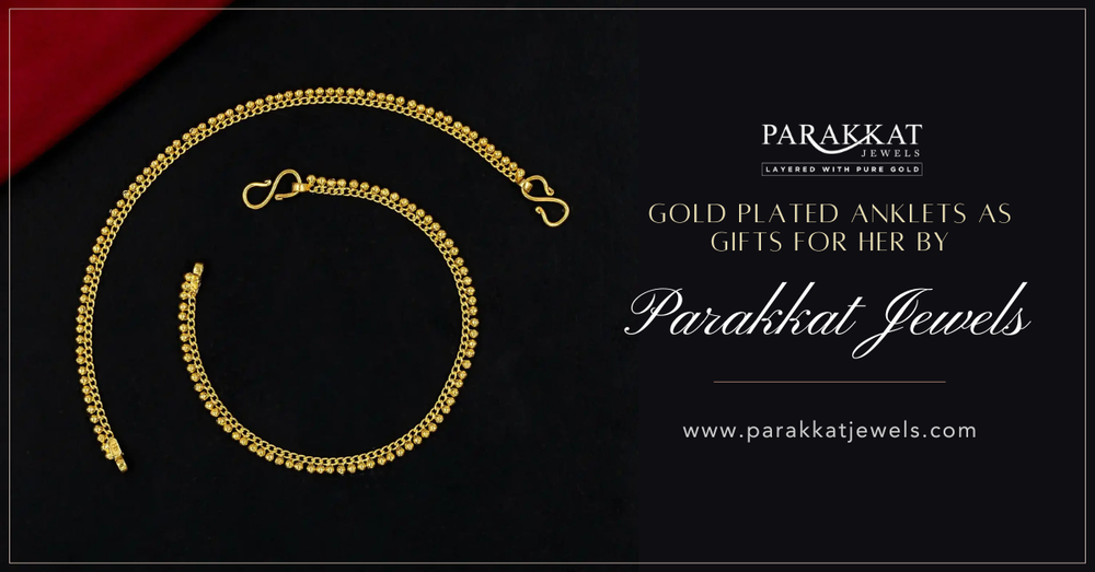 Gold Plated Anklets as Gifts for Her | Parakkat Jewels