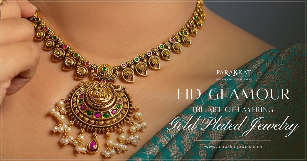 Add Glamour on Eid with Gold Plated Jewellery | Parakkat Jewels