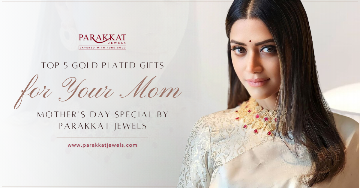 Top 5 Gold-Plated Gifts for Your Mom on this Mother's day